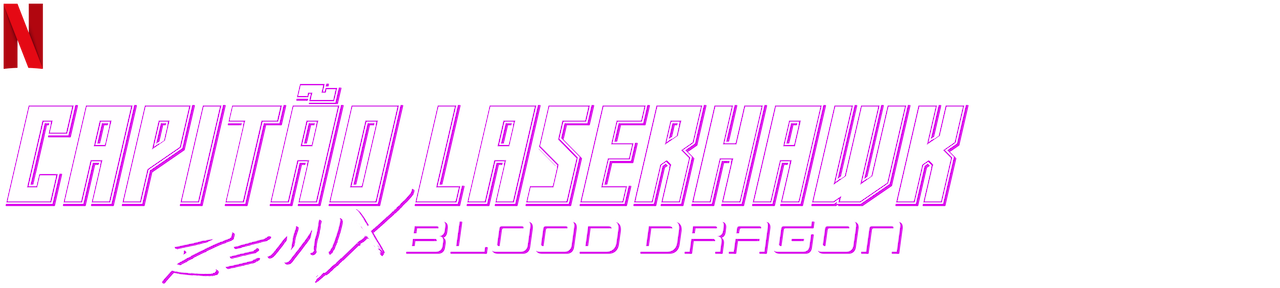 Capitão Laserhawk: Remix Blood Dragon | Site oficial da Netflix