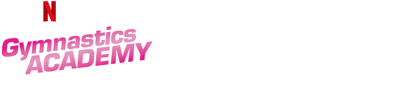 Watch Gymnastics Academy: A Second Chance | Netflix Official Site