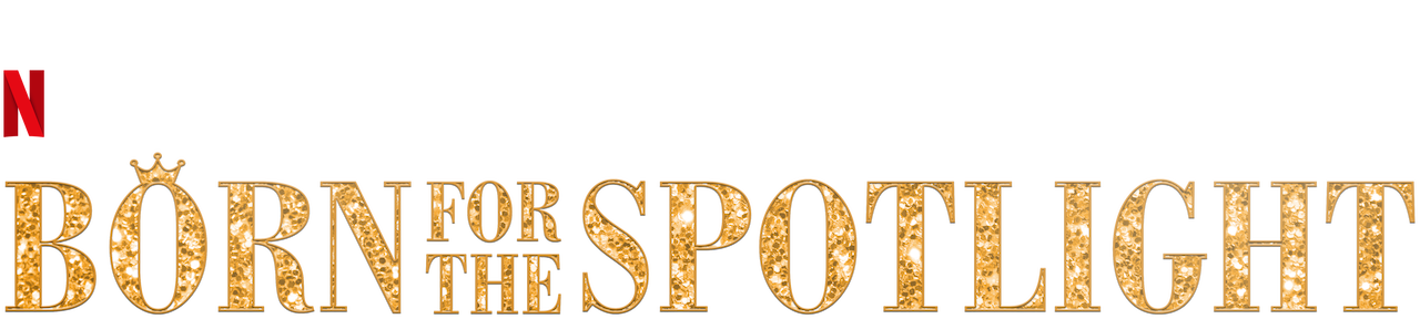 Watch Born for the Spotlight | Netflix Official Site