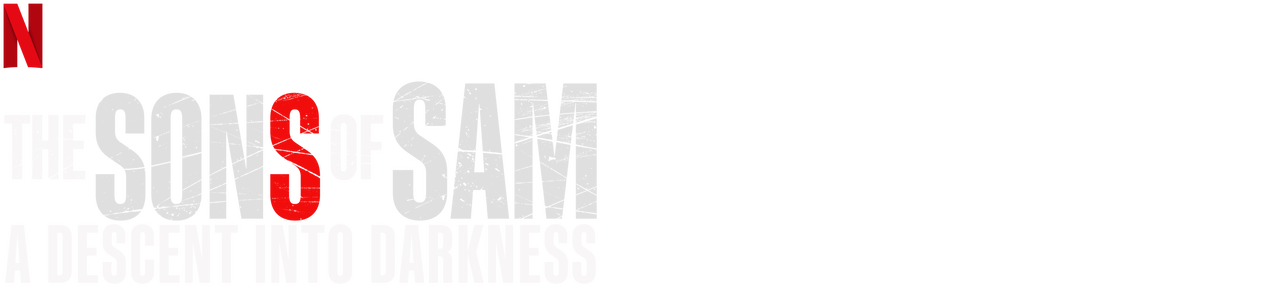 Watch The Sons of Sam: A Descent into Darkness | Netflix Official Site