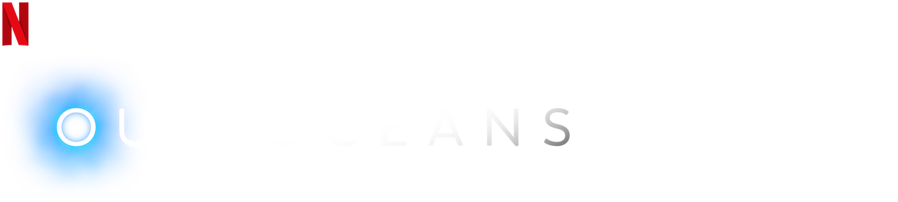 Watch Our Oceans | Netflix Official Site