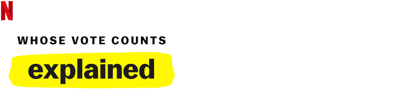 Whose Vote Counts, Explained | Netflix Official Site