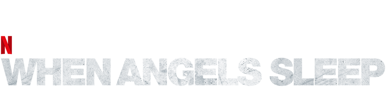 Watch When Angels Sleep | Netflix Official Site