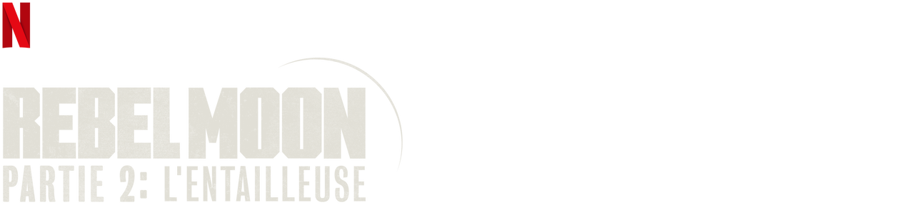 Watch Rebel Moon – Partie 2 : L'Entailleuse | Netflix Official Site
