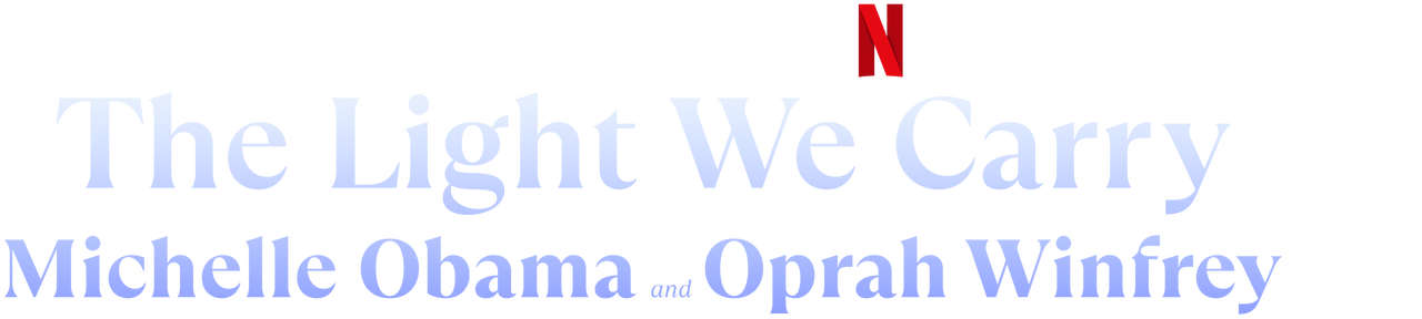 The Light We Carry: Michelle Obama and Oprah Winfrey | Официальный сайт Netflix